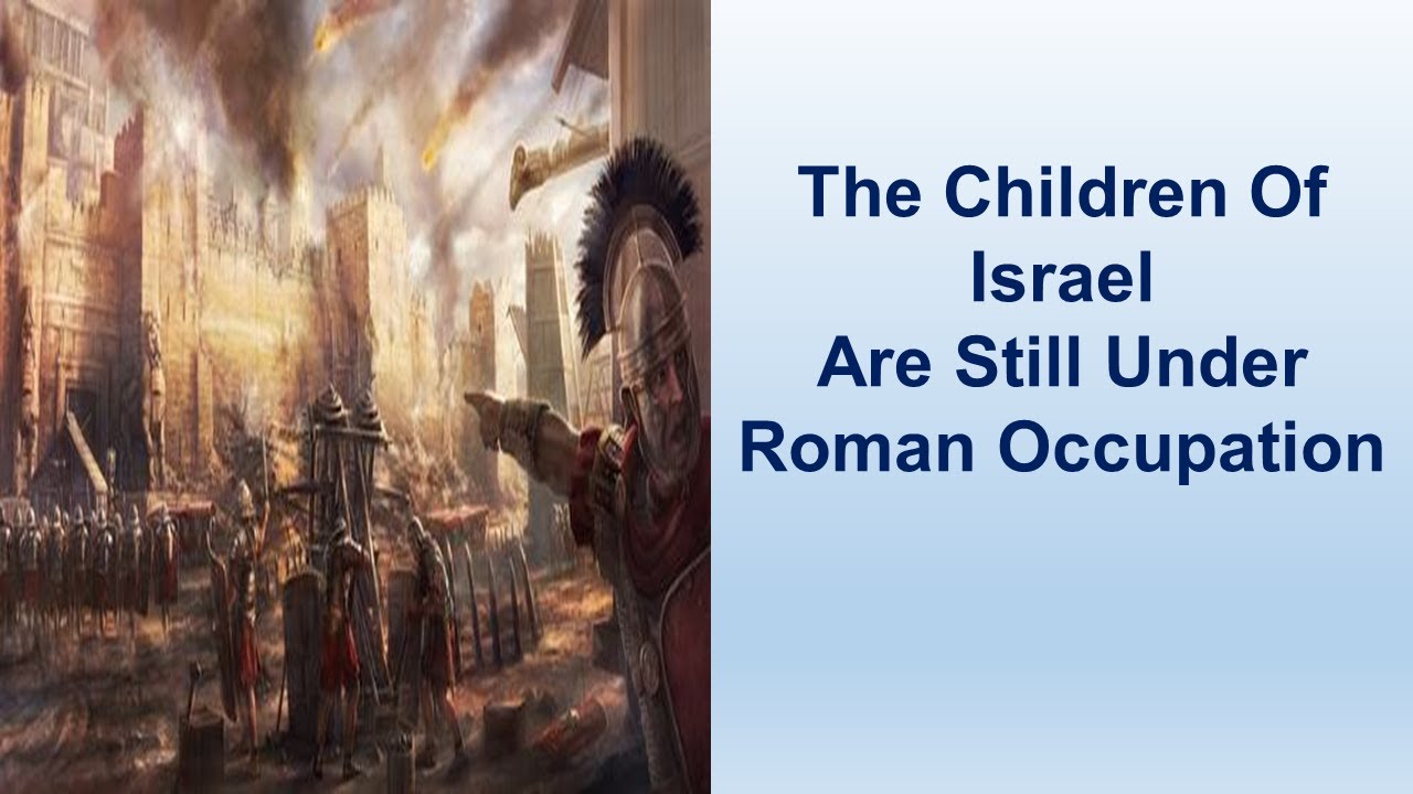 The Children Of Israel Are Still Under Roman Occupation - YouTube