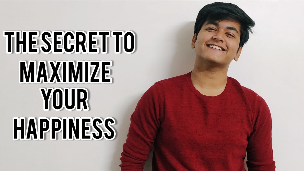 THE SECRET TO MAXIMIZE HAPPINESS - YouTube