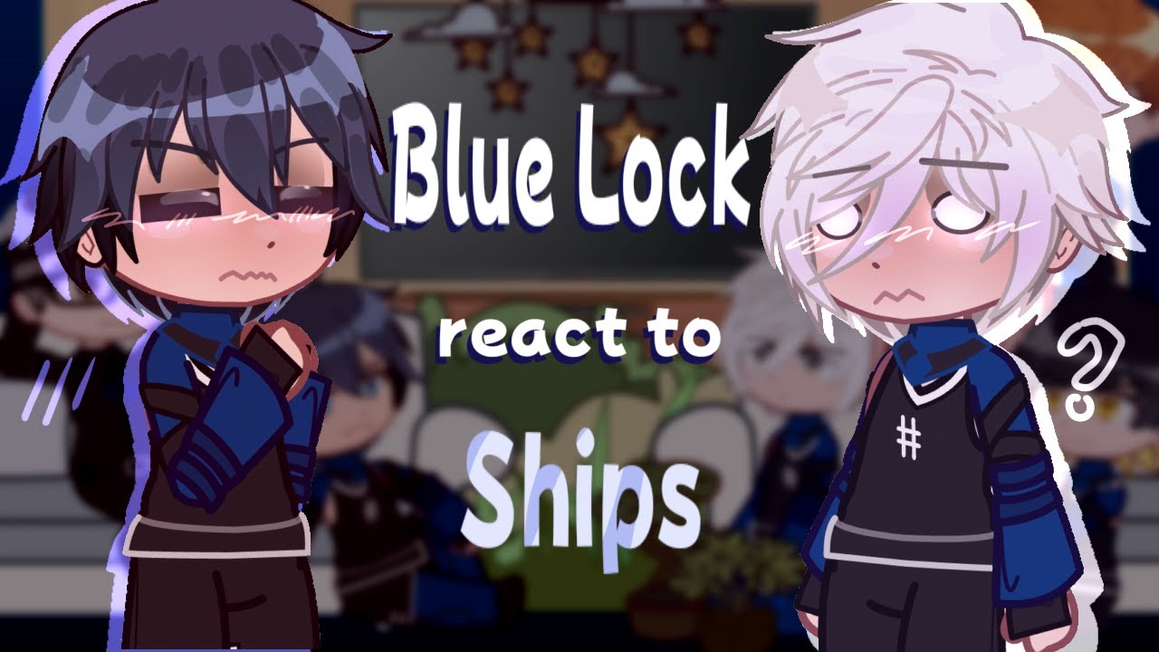 Blue Lock React to Ships // Gacha React // Blue Lock - YouTube