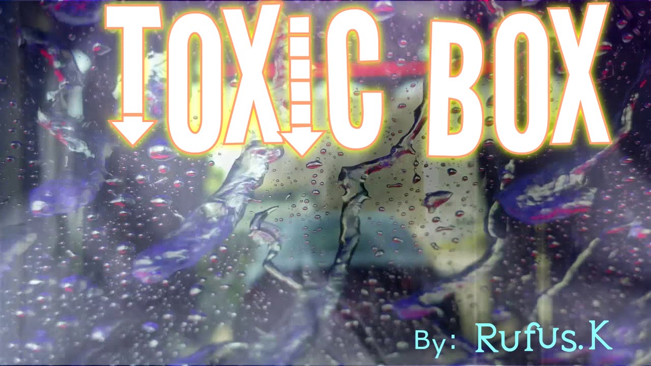 Toxic Box - YouTube