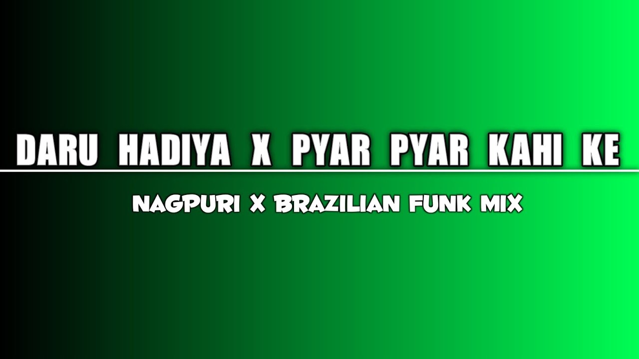 DARU HADIYA X PYAR PYAR KAHI KE ( NAGPURI X BRAZILIAN FUNK ) PROD BY ...