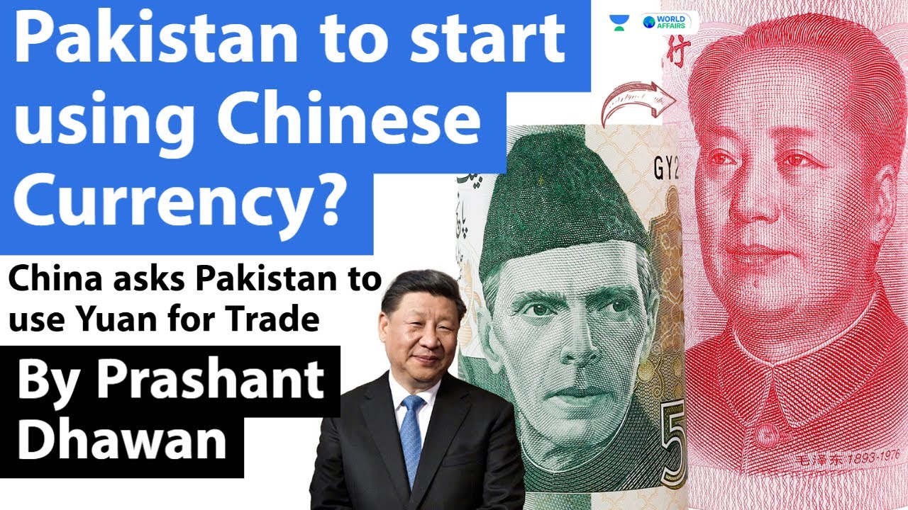 Pakistan to start using Chinese Currency? China asks Pakistan to use ...