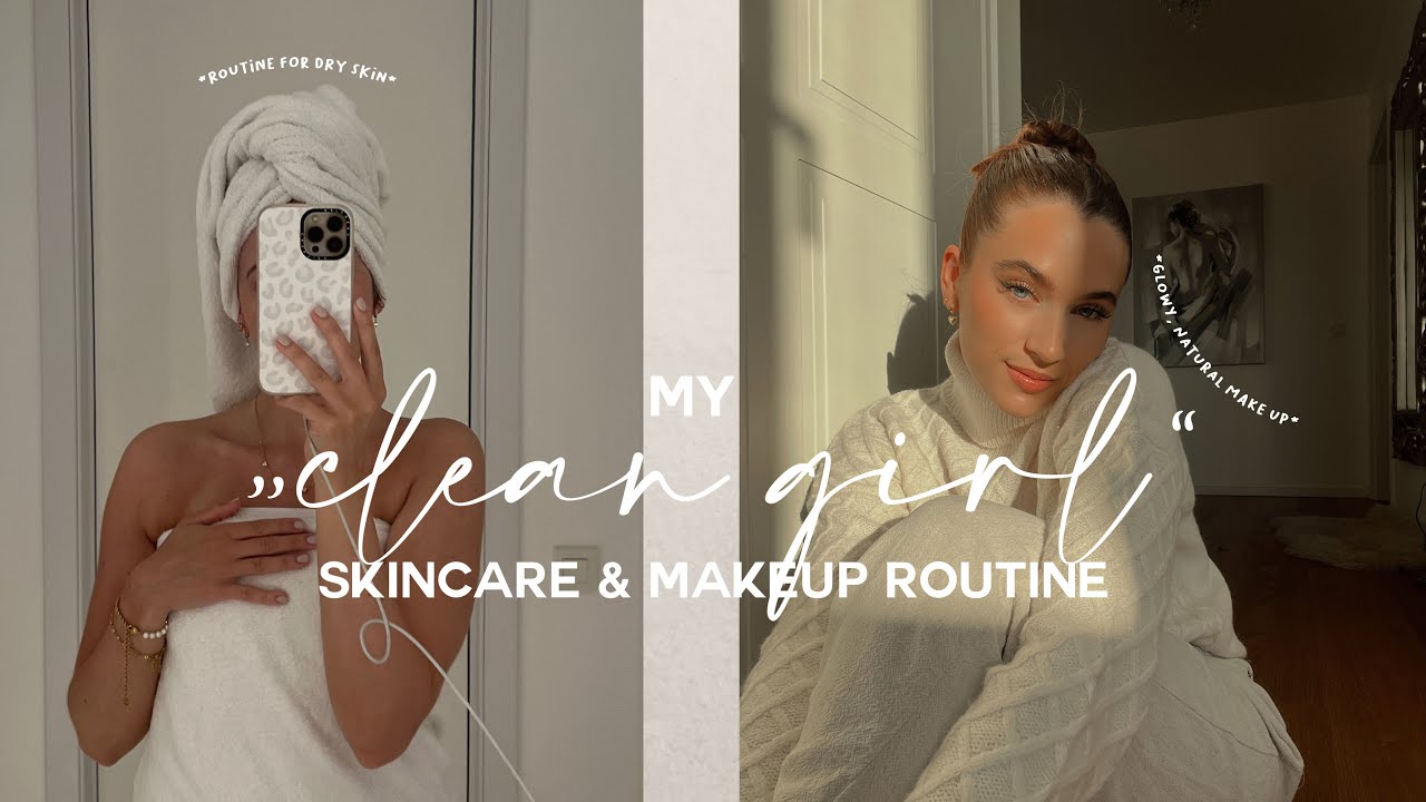 ‚clean girl‘ everyday make up & skincare routine | routine for dry skin ...