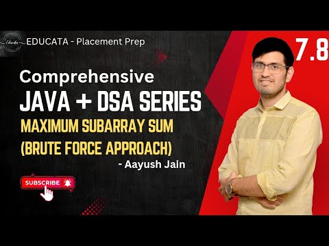 7.8 | Arrays | Problem - 7 | Maximum Subarray sum - 1 (Brute force ...