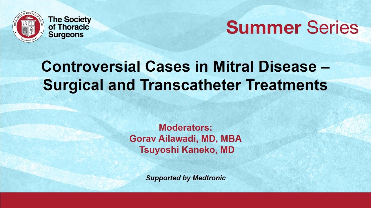 STS Summer Series: Controversial Cases in Mitral Disease–Surgical and ...