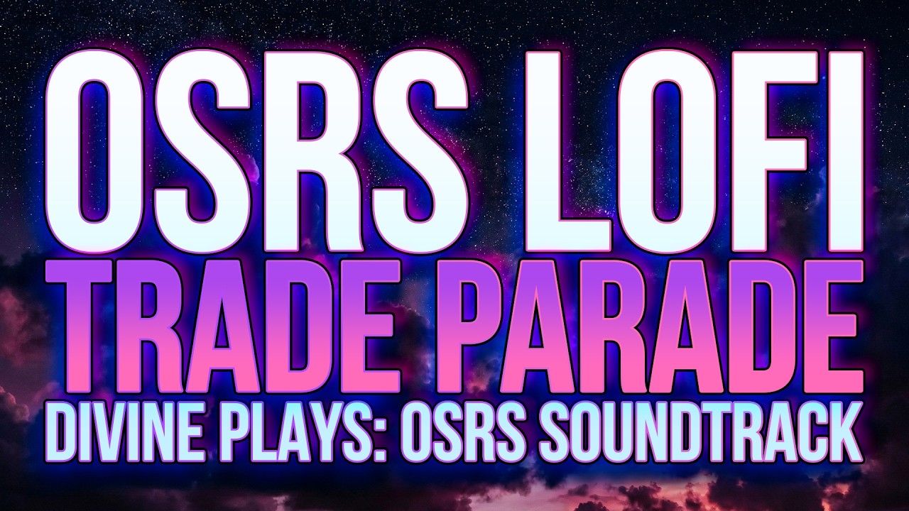 The Trade Parade (Lofi Remix) | OSRS Lofi Beats | Garnet Divine x O3 ...