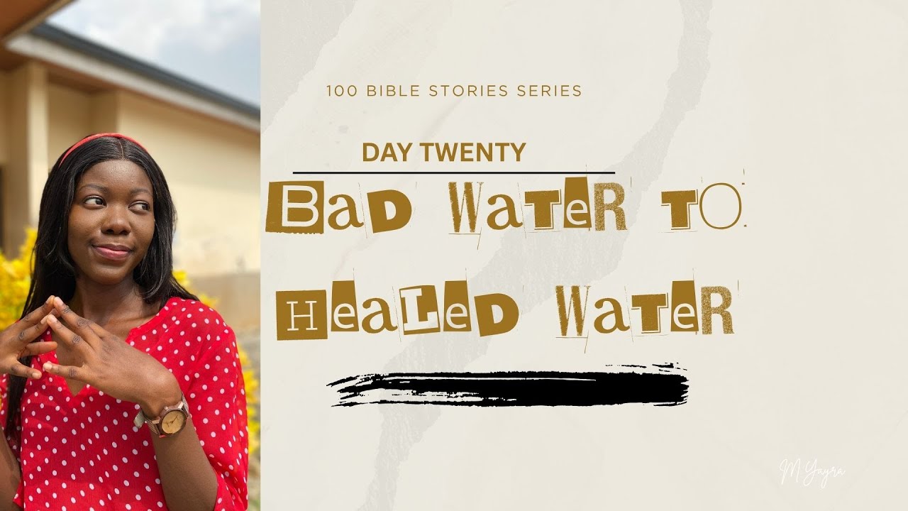 100 Bible Stories Series - Day 20: From Bad Water to Healed Water # ...