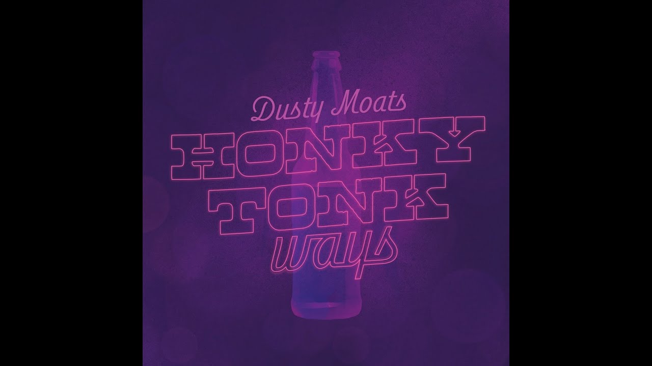 Honky Tonk Ways Lyric Video - DUSTY MOATS - YouTube