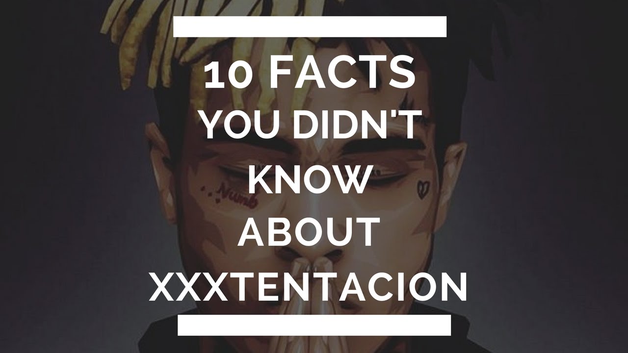Who Is Xxxtentacion 10 Facts You Didnt Know About Xxxtentacion Youtube