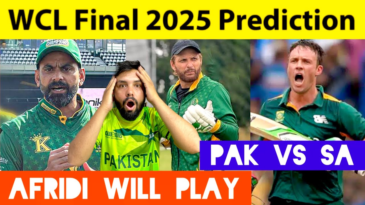 WCL Final 2025 : PAK Champions Vs South Africa Who Will Win ? Afridi ...