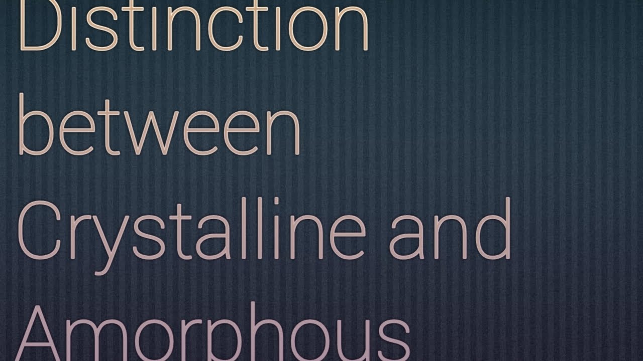 #Class 12th #Unit-1 Solid State # Distinction between Crystalline and ...