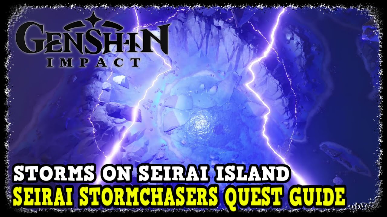 Genshin Impact Seirai Stormchasers World Quest Guide (Storms on Seirai ...