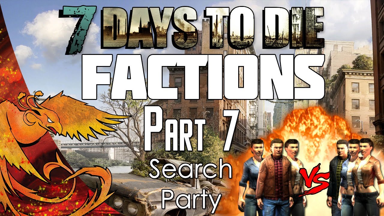 7 Days to Die │ Factions │ Part 7 │ "Search Party" [Season 3] - YouTube