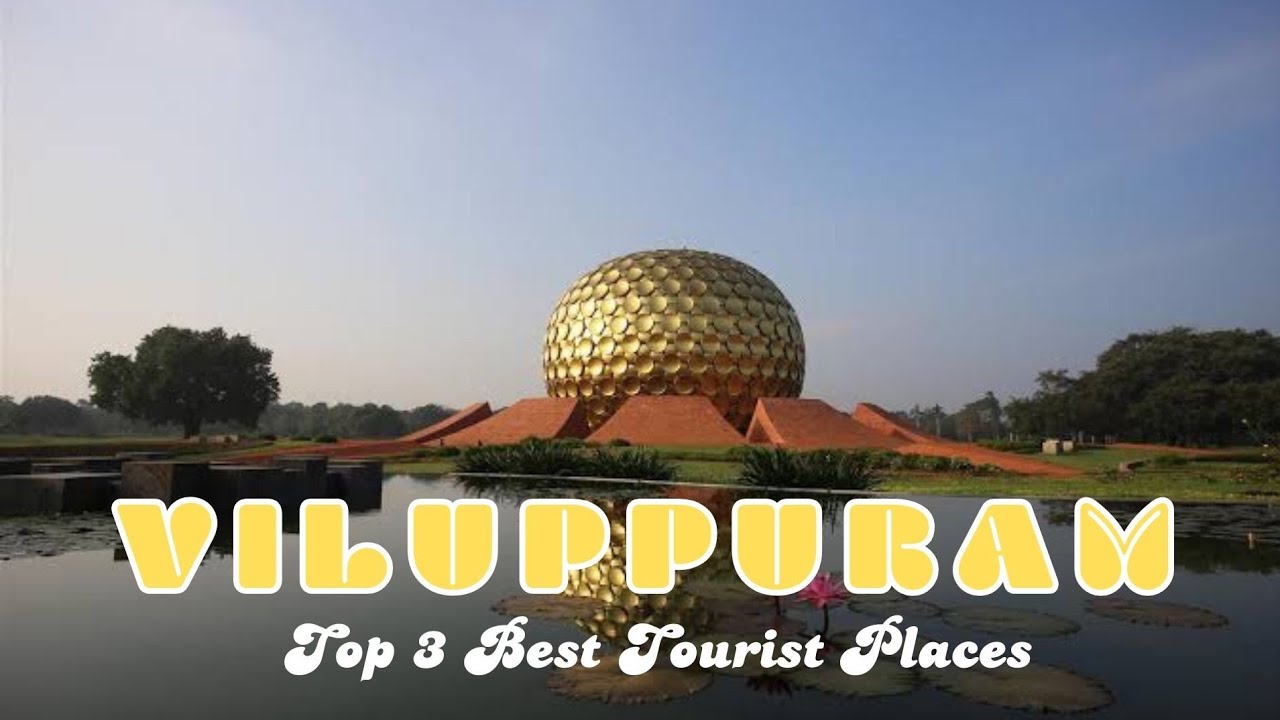 Viluppuram | Top 3 Best Tourist Places in Viluppuram District ...