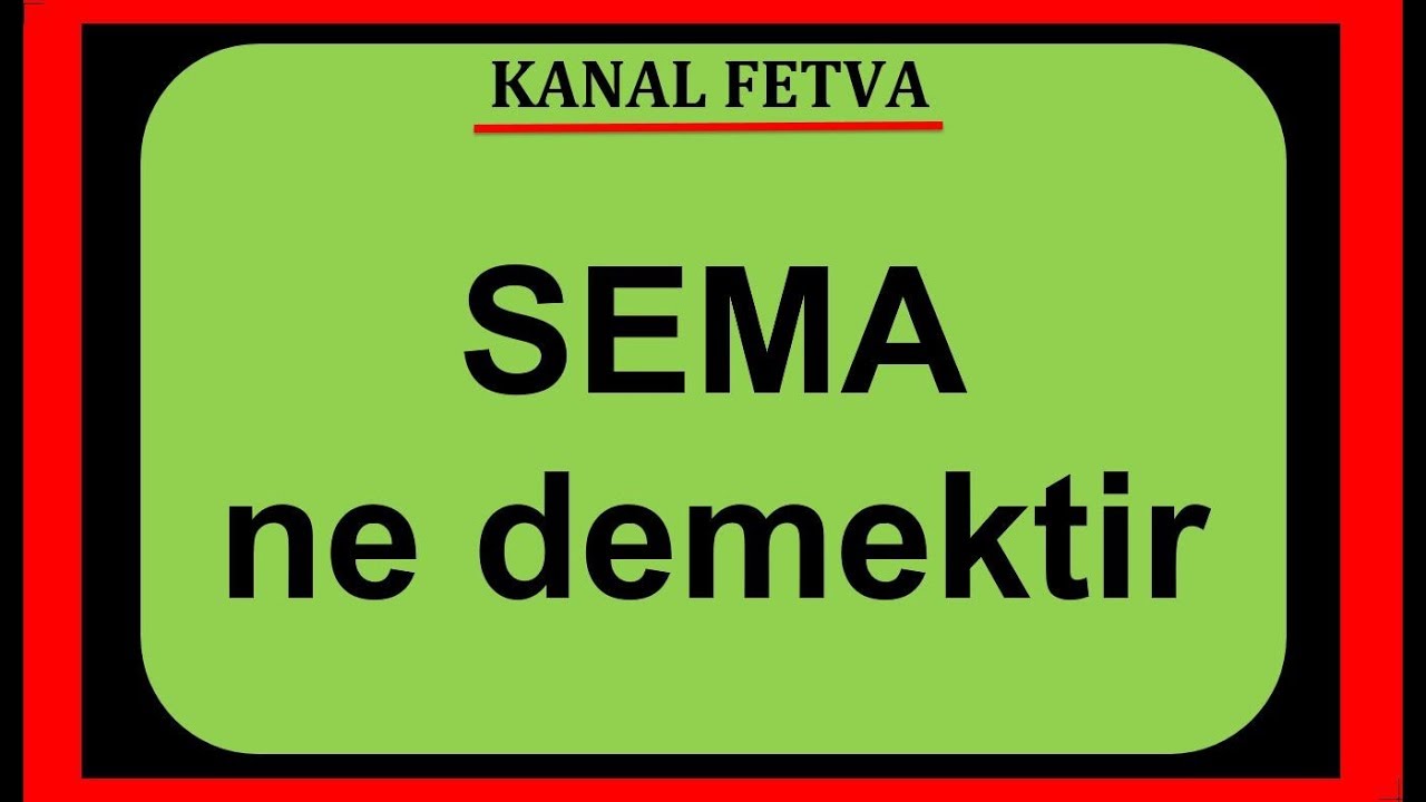 Sema ne demektir - YouTube