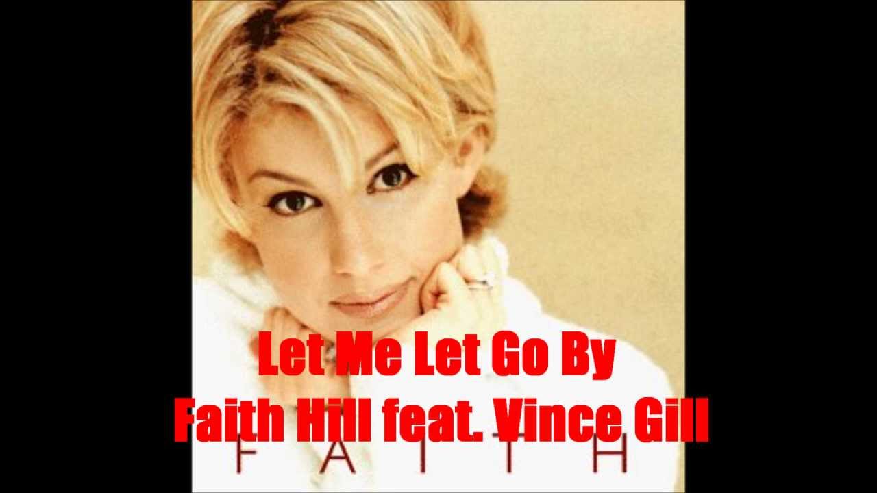 Let Me Let Go By Faith Hill feat. Vince Gill *Lyrics in description ...