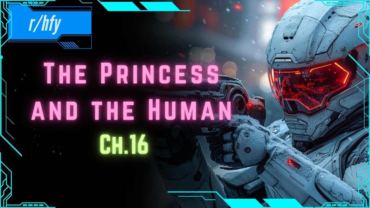 The Princess and the Human (Ch. 16) - HFY Humans are Space Orcs Reddit ...