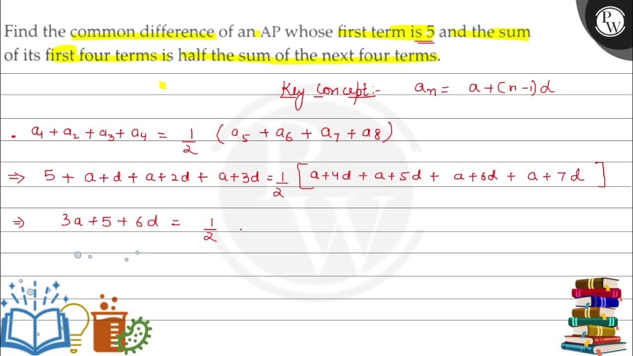 Find the common difference of an AP whose first term is 5 and the sum W of its first four terms ...
