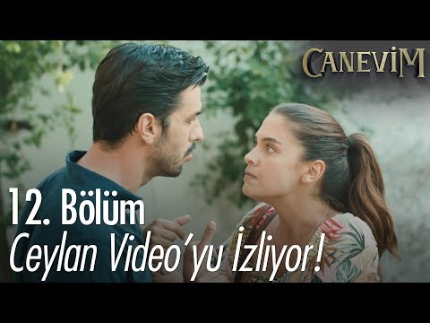 Ceylan videoyu izliyor! - Canevim 12. Bölüm