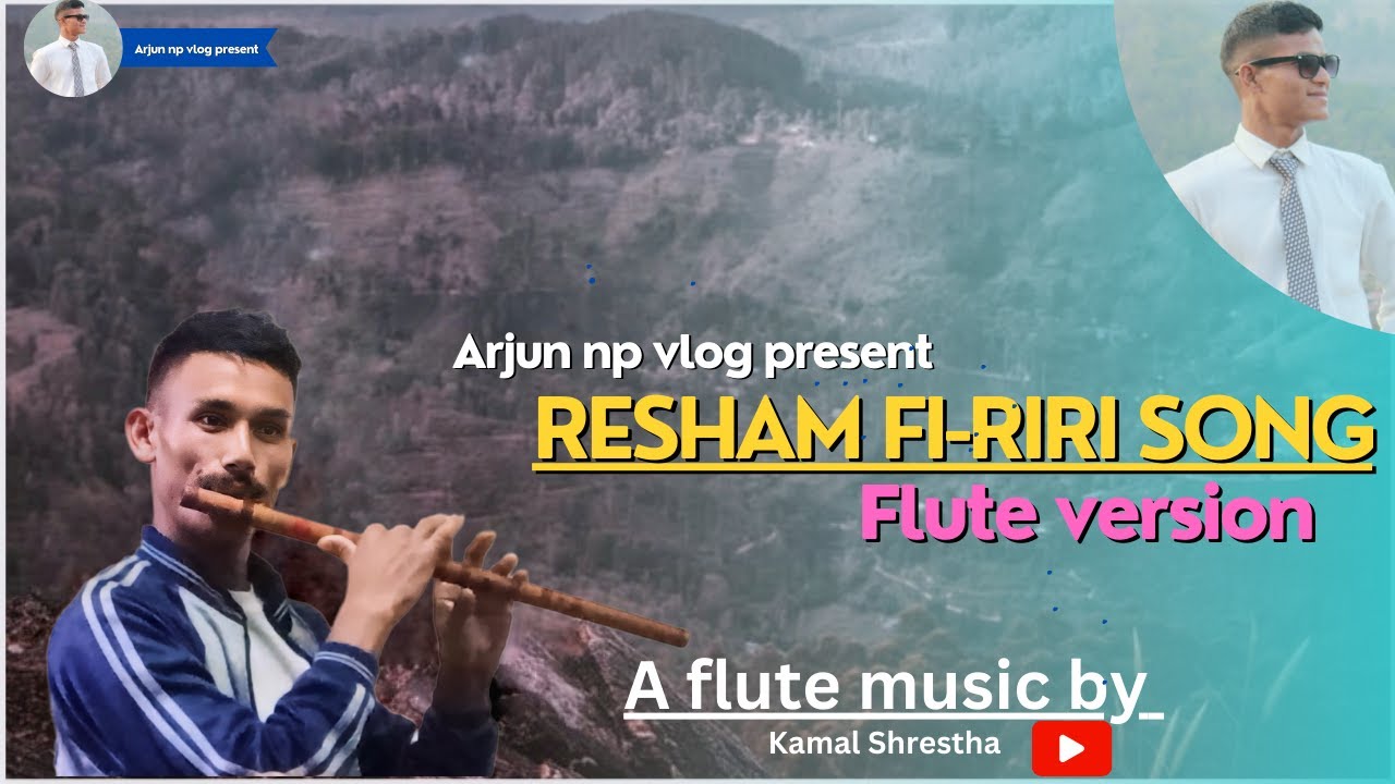 रेशम फिरी री बासुरी धुन //Resham firiri flute music //Arjun nepali ...