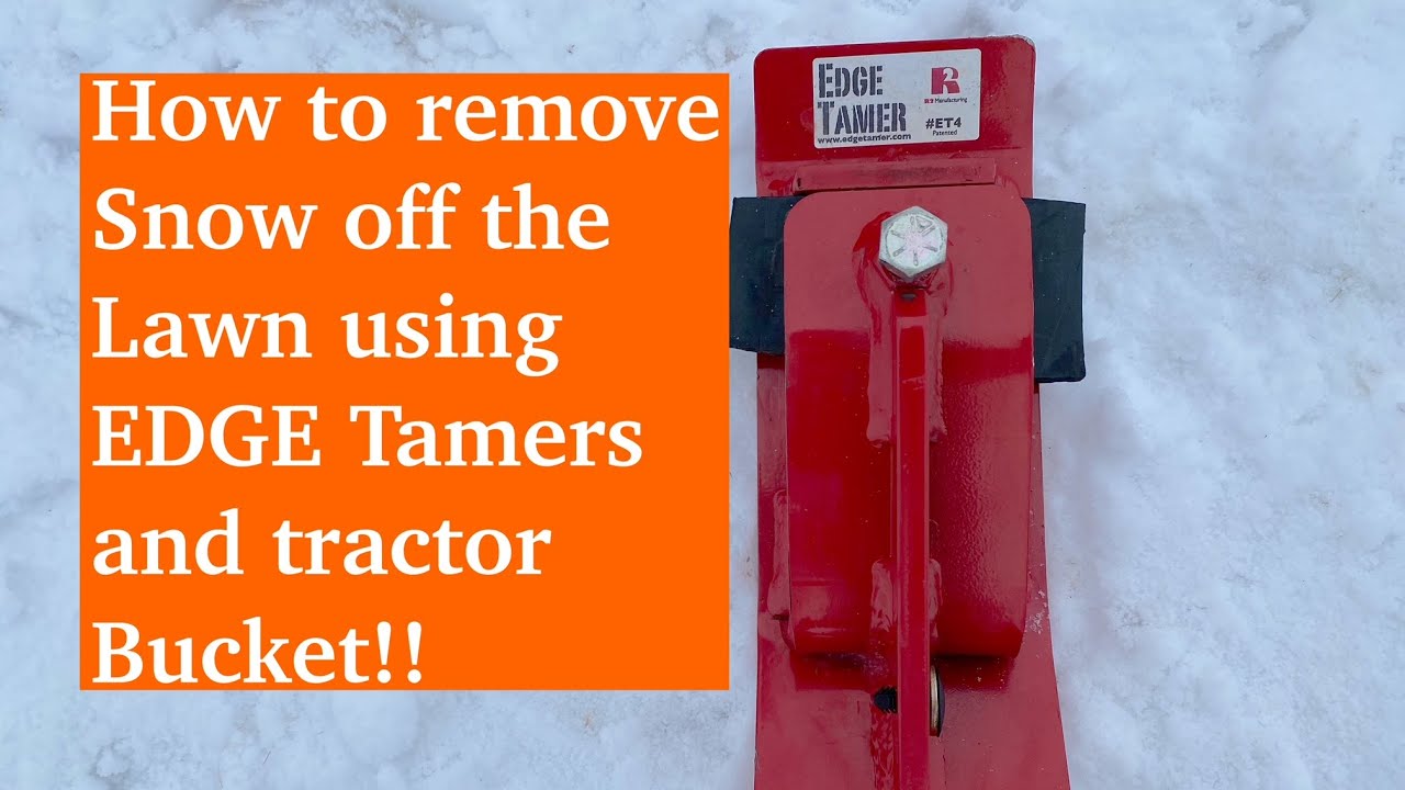 How to remove snow off the lawn using Edge Tamers and tractor bucket ...