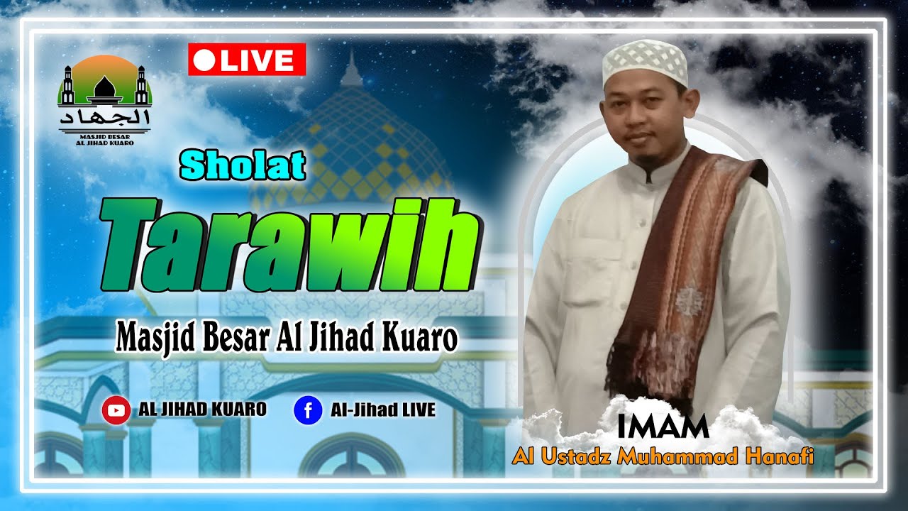 LIVE SHOLAT TARAWIH BERSAMA AL USTADZ MUHAMMAD HANAFI | MASJID BESAR AL JIHAD KUARO - YouTube