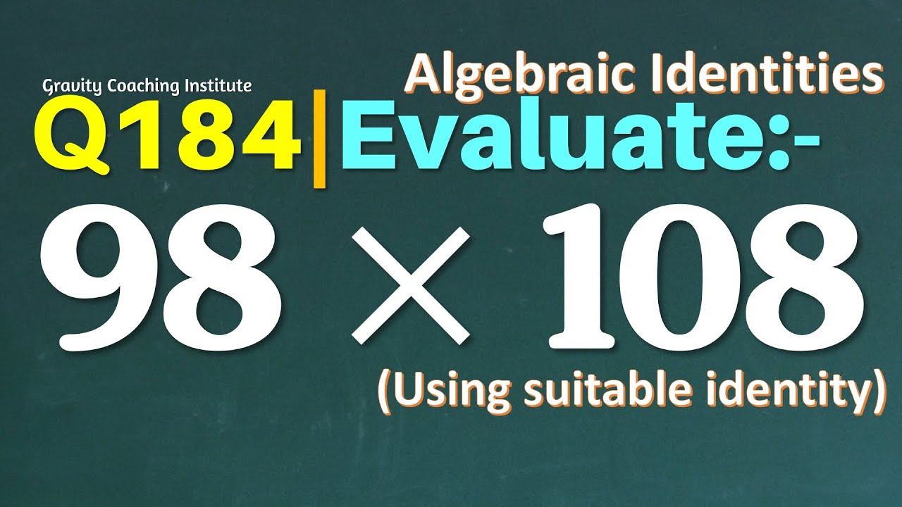 Q184 Evaluate 98 X 108 Using A Suitable Identity Evaluate 98 q184-evaluate-98-x-108-using-a-suitable-identity-evaluate-98