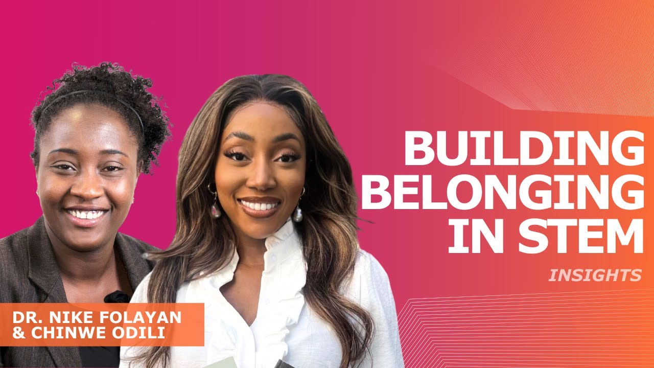 Building Belonging in STEM: Insights from Chinwe Odili & Dr. Nike ...