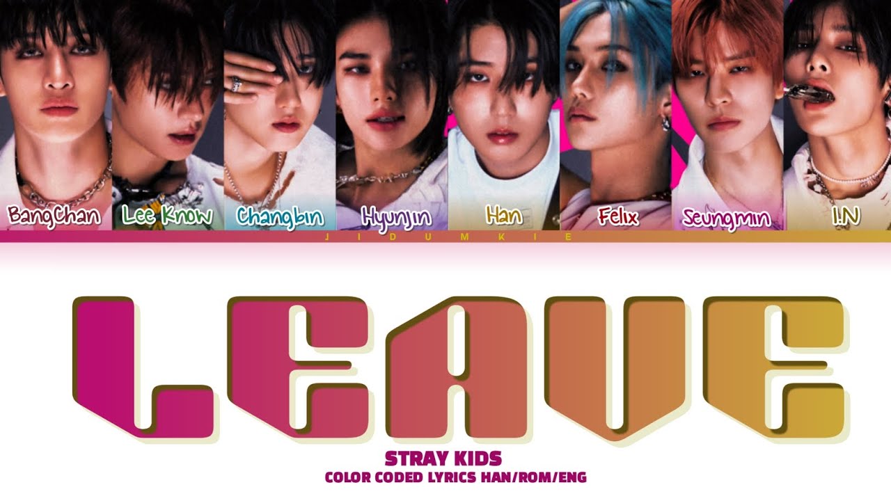 Stray Kids LEAVE (Color Coded Lyrics) - YouTube
