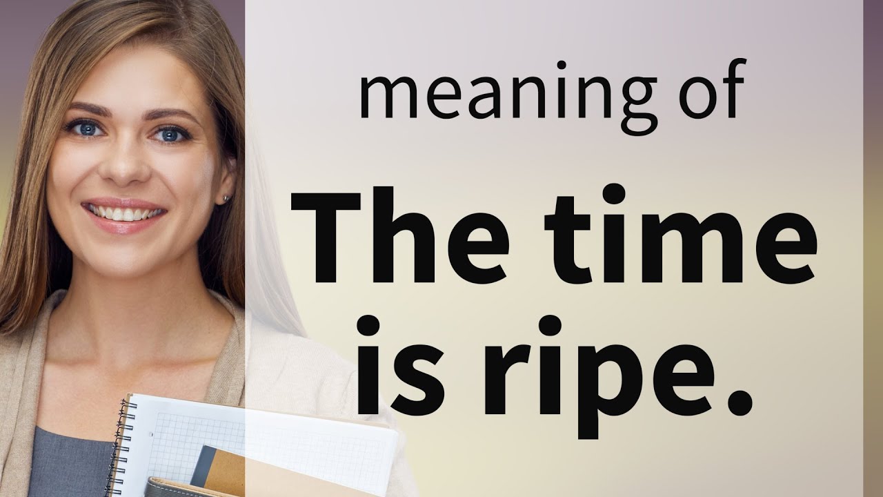 Unveiling the Meaning: "The Time is Ripe" - YouTube