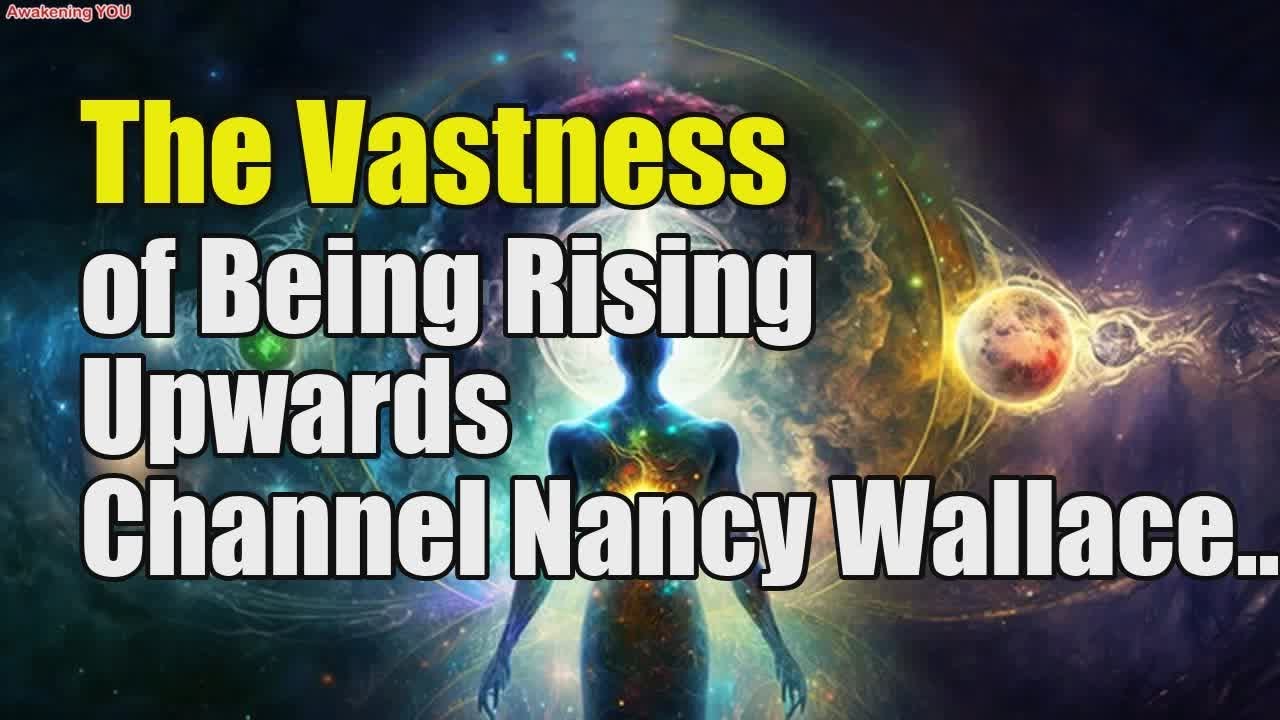 The Vastness of Being~ Rising Upwards ~ Channel~ Nancy Wallace Ward ...