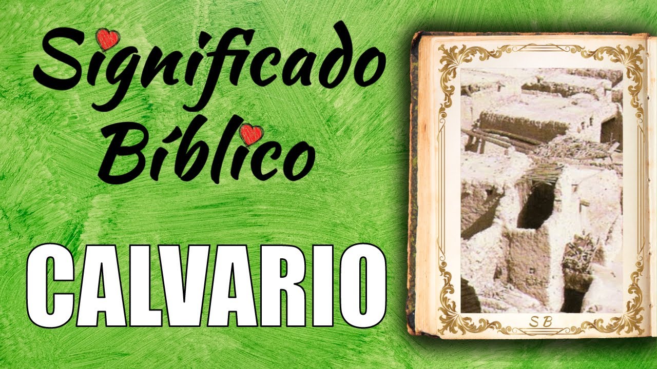 Calvario Significado Bíblico | ¿Qué Significa Calvario en la Biblia? 🙏 ...