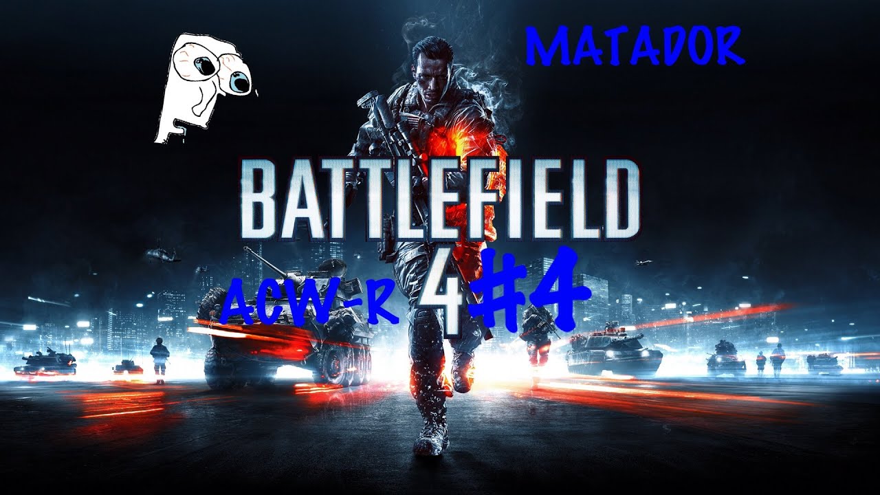 Battlefield 4 | ACW-R | #4 - YouTube