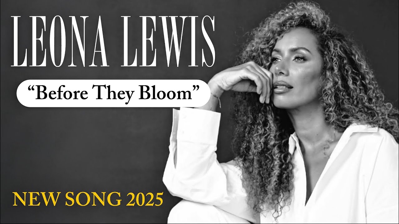 LEONA LEWIS - Before They Bloom (NEW SONG 2025) - YouTube