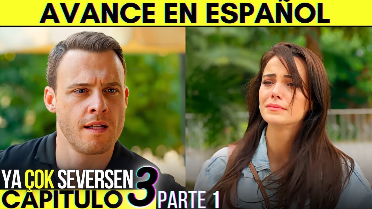 Ya Çok Seversen CAPITULO 3 AVANCE 1 EN ESPAÑOL ( Series Turcas ) - YouTube