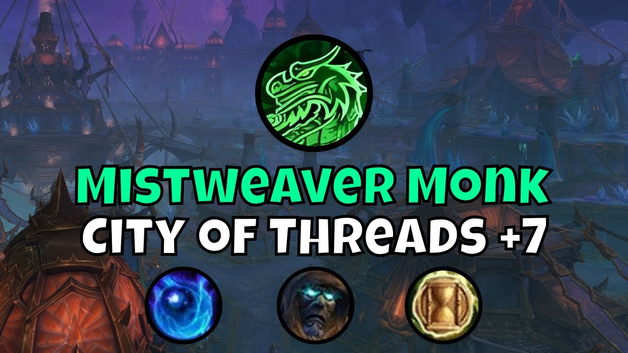 +7 City of Threads Mistweaver Monk Season 1 The War Within Mythic+ ...