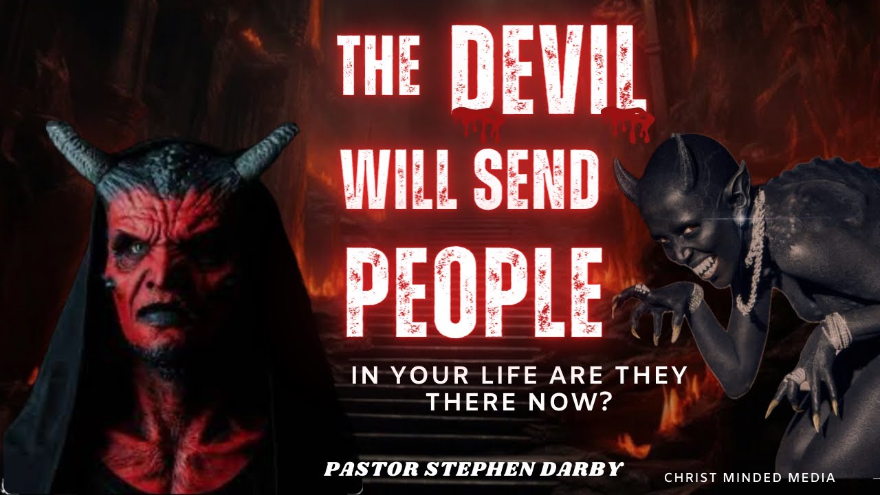 The Devil will Send People in Your Life don’t be deceived most likely ...