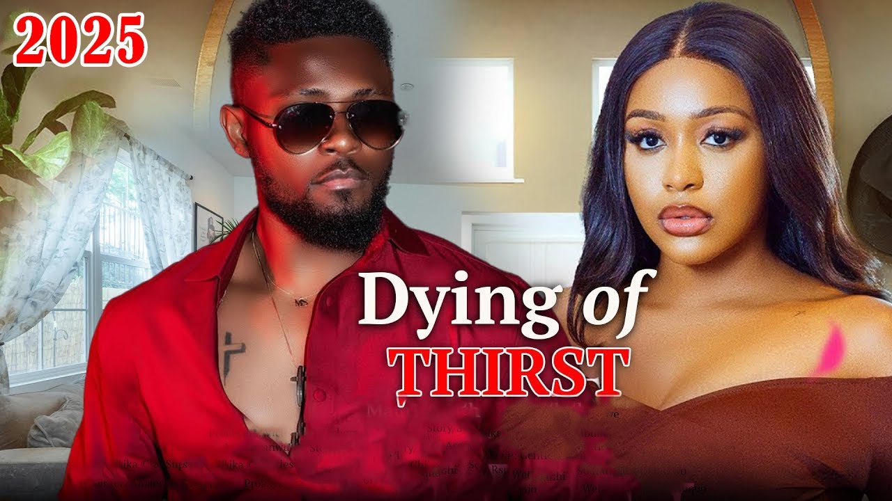 DYING OF THIRST - MAURICE SAM, UCHE MONTANA, ATEWE RAPHAEL - LATEST ...