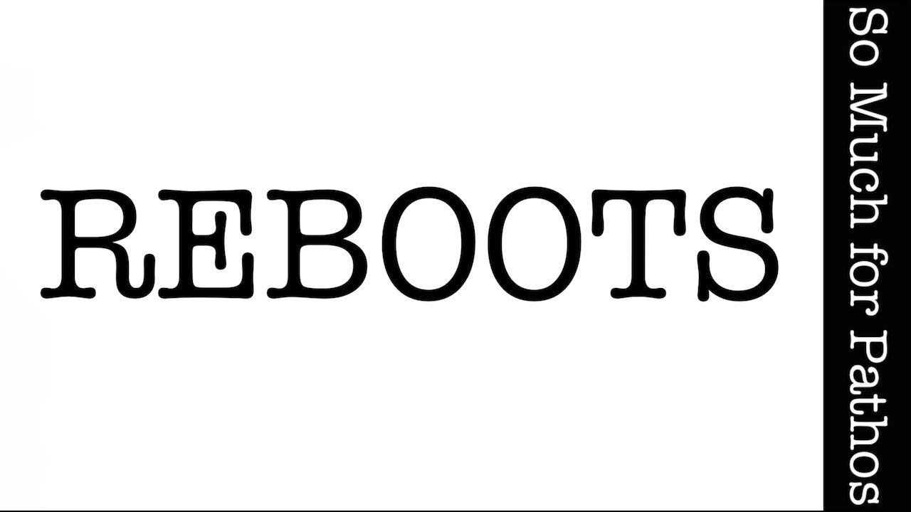Reboots So Much For Pathos YouTube reboots-so-much-for-pathos-youtube
