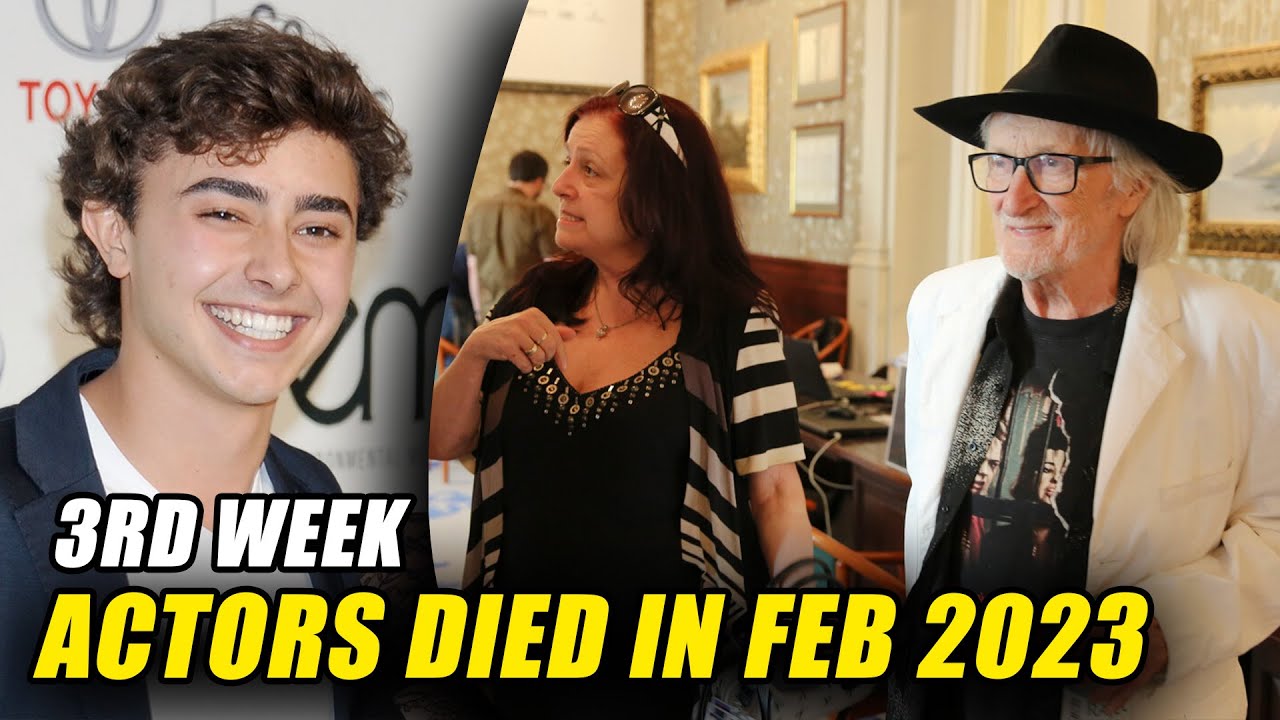 8 Most Famous Actors Who Died in Feb 2023, 3rd WEEK || Deaths in this ...