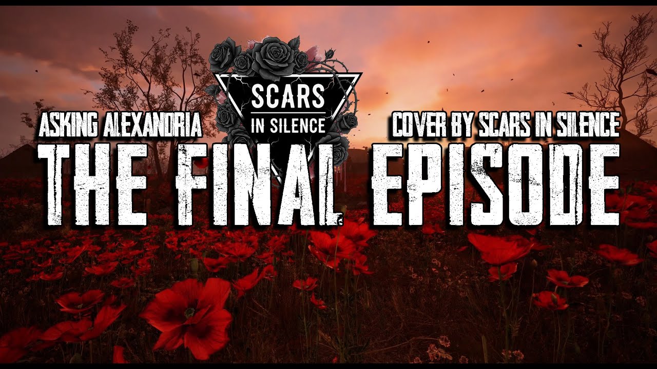 Asking Alexandria - The Final Episode | Cover by Scars In Silence ...