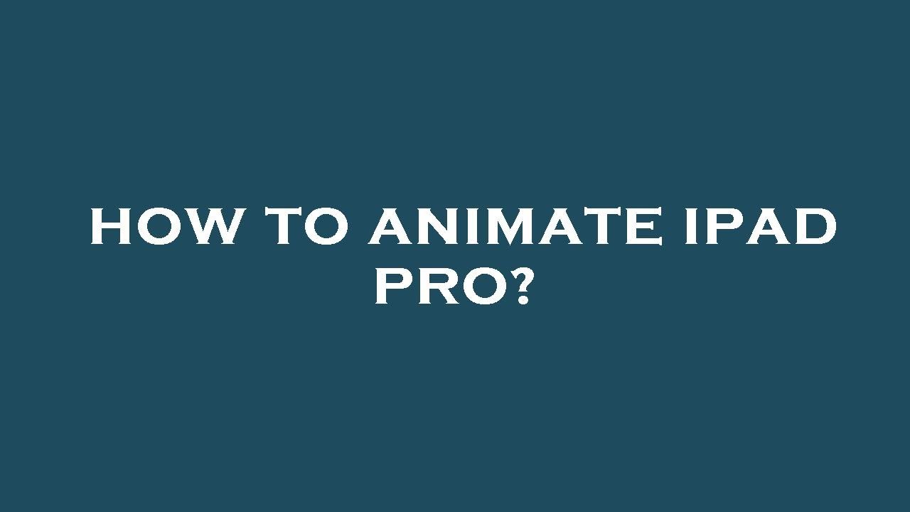 How to animate ipad pro? - YouTube