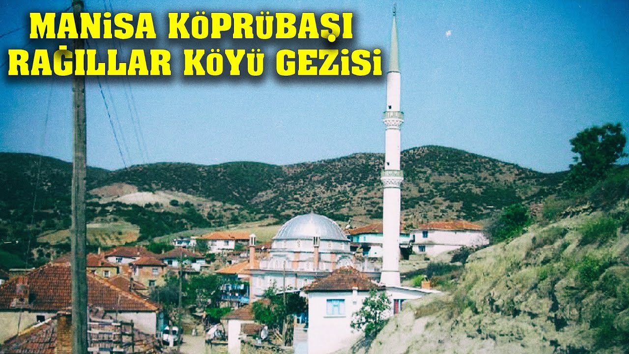 MANİSA KÖPRÜBAŞI RAĞILLAR KÖYÜ GEZİSİ #manisa #köprübaşı #izmir #turkey ...