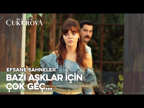 Bazı aşklar yaşanmak için çok geç - Bir Zamanlar Çukurova