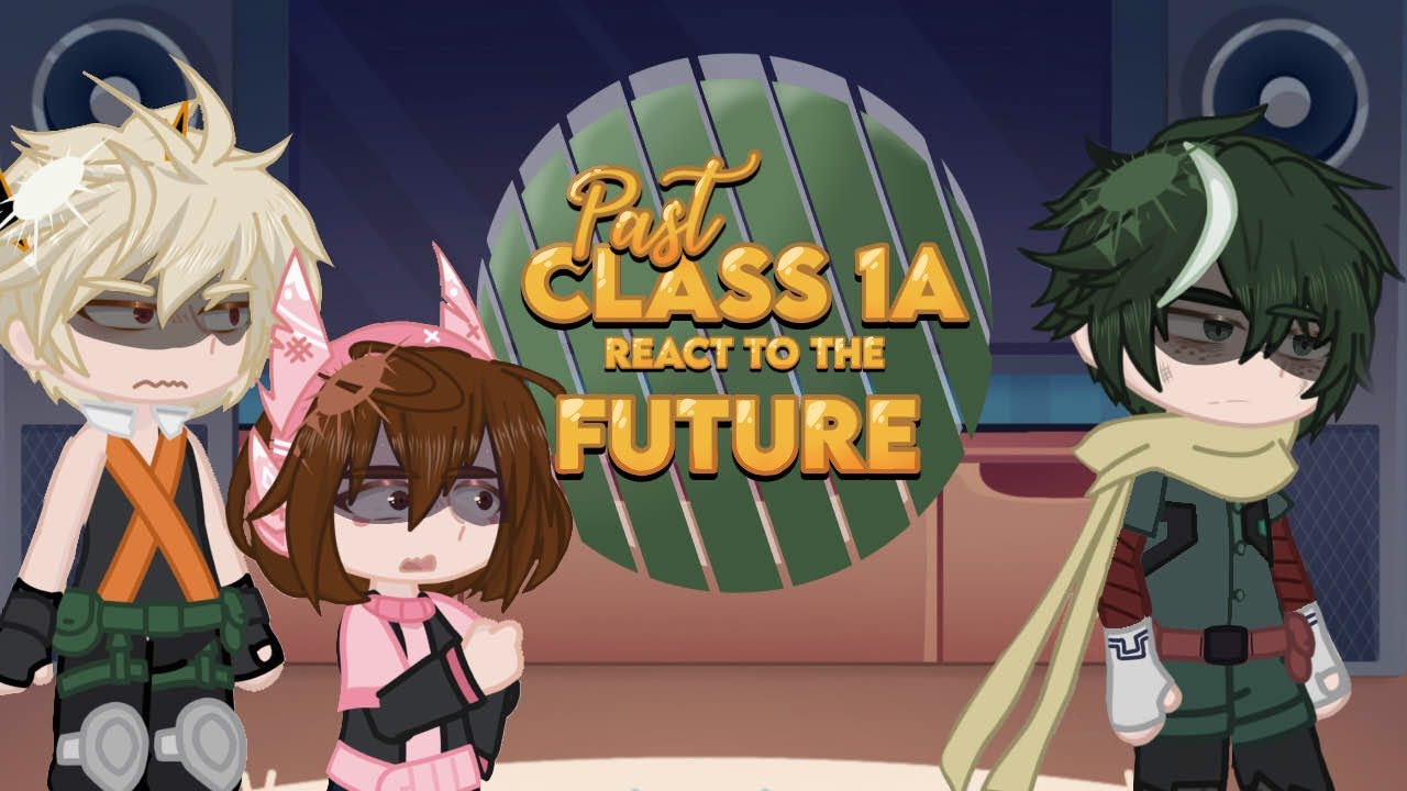 Past 1-A react to the Future | My Hero Academia | GL2 - YouTube