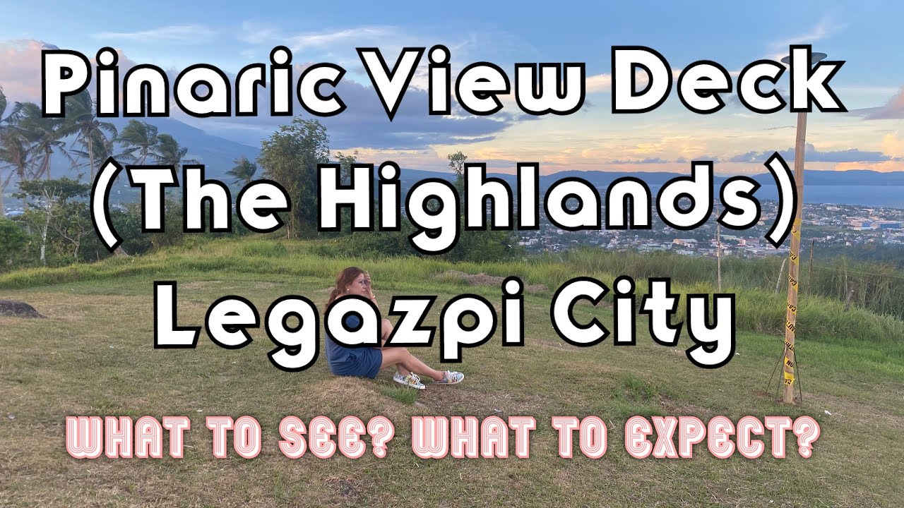 Highlands Legazpi, Pinaric Viewing Deck ||Legazpi City|| Albay - YouTube