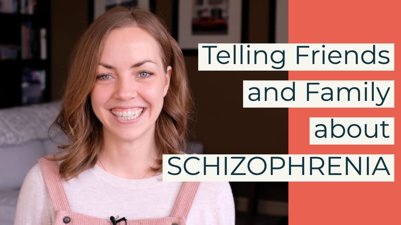 Telling Friends and Family About Your Diagnosis of Schizophrenia ...