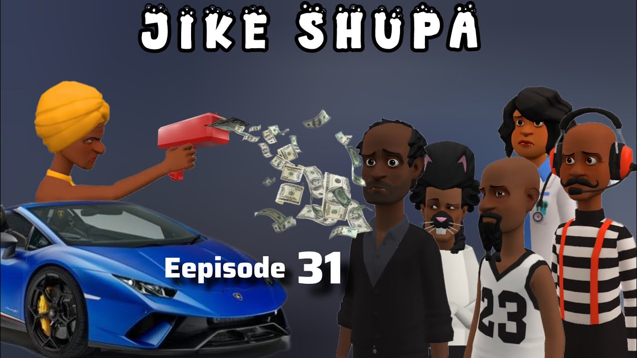 JIKE SHUPA |Episode 31| - YouTube