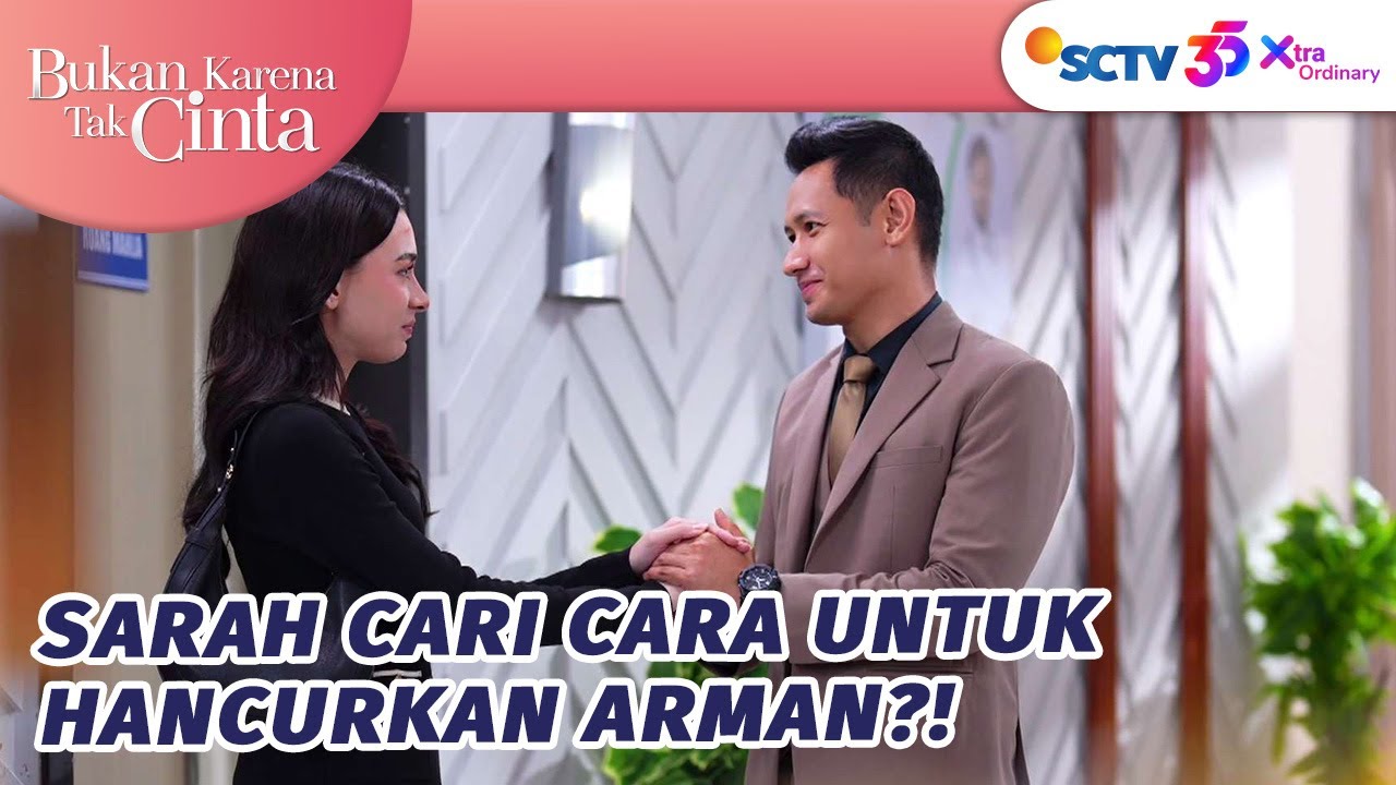 Arman Minta Sarah Jangan Dekati Arya! | Bukan Karena Tak Cinta ...