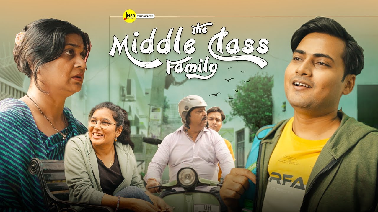 The Middle Class Family - A Short film | Ft. Dewashish m2r | M2R ...